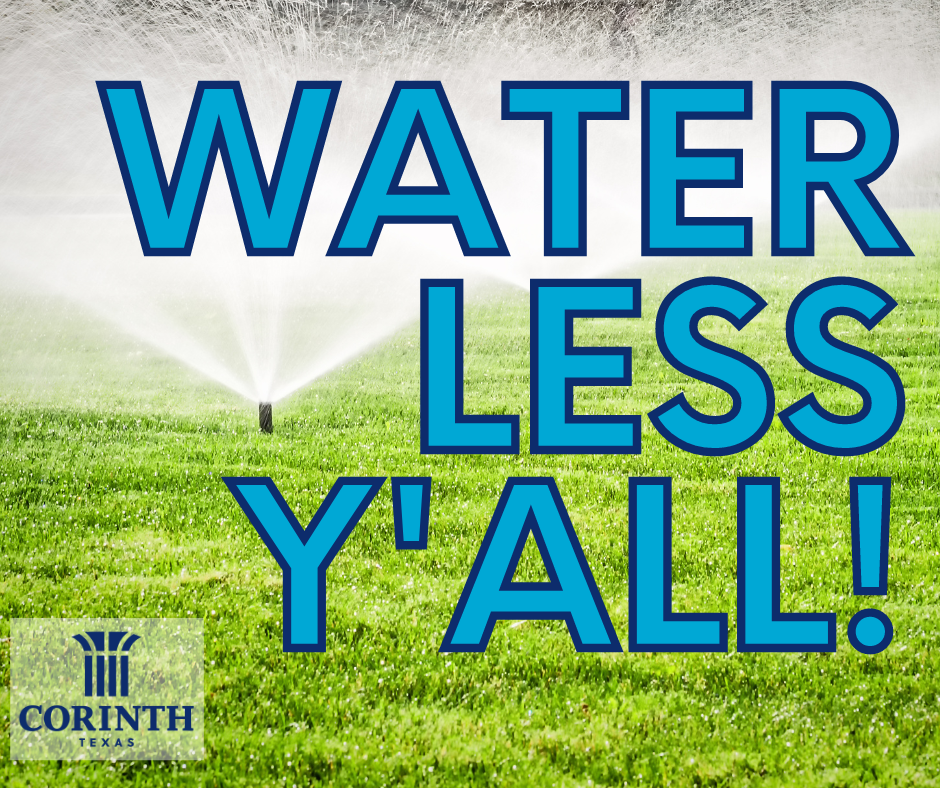 DO YOUR PART AND WATER LESS Y'ALL! | City of Corinth Texas